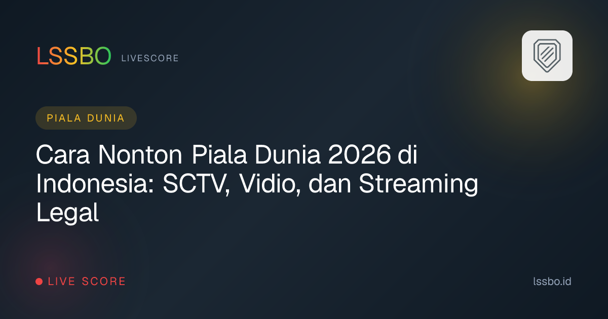 Cara Nonton Piala Dunia 2026 di Indonesia: SCTV, Vidio, dan Streaming ...